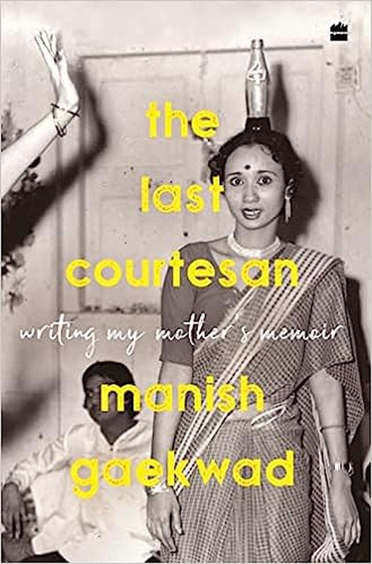 His mother’s voice: review of Manish Gaekwad’s The Last Courtesans ...