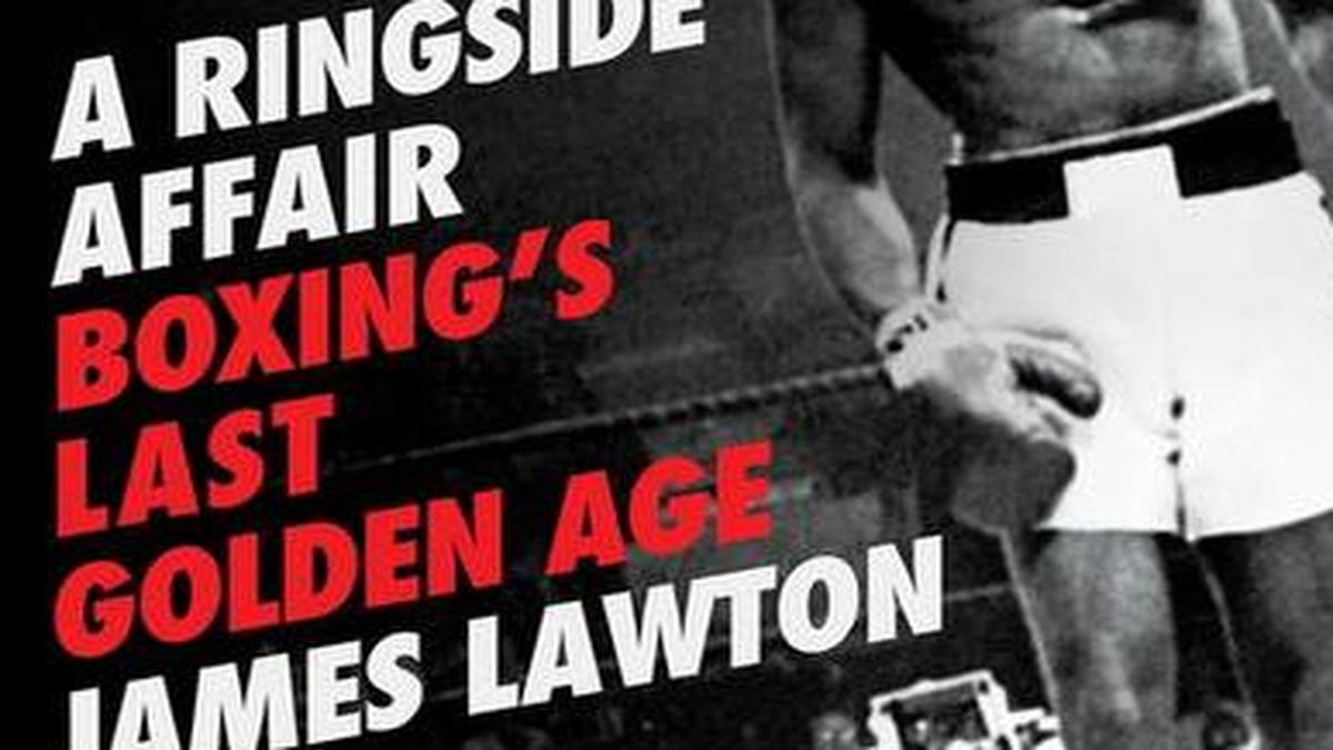 Ashwin Achal reviews A Ringside Affair: Boxing’s Last Golden Age by ...