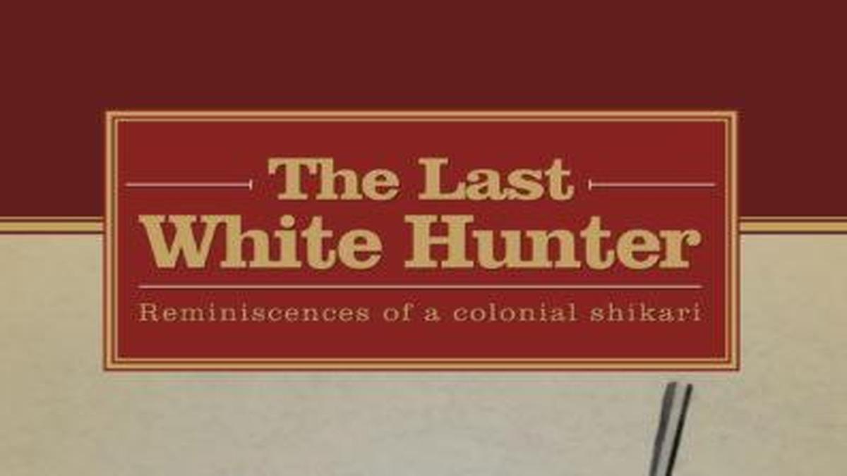 'The Last White Hunter: Reminiscences of a Colonial Shikari' review: In ...