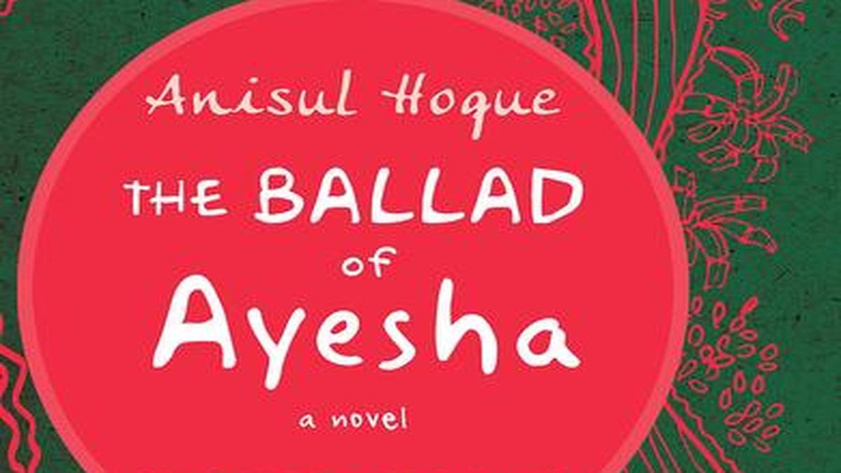 ‘The Ballad of Ayesha’ by Anisul Hoque, trs Inam Ahmed - The Hindu