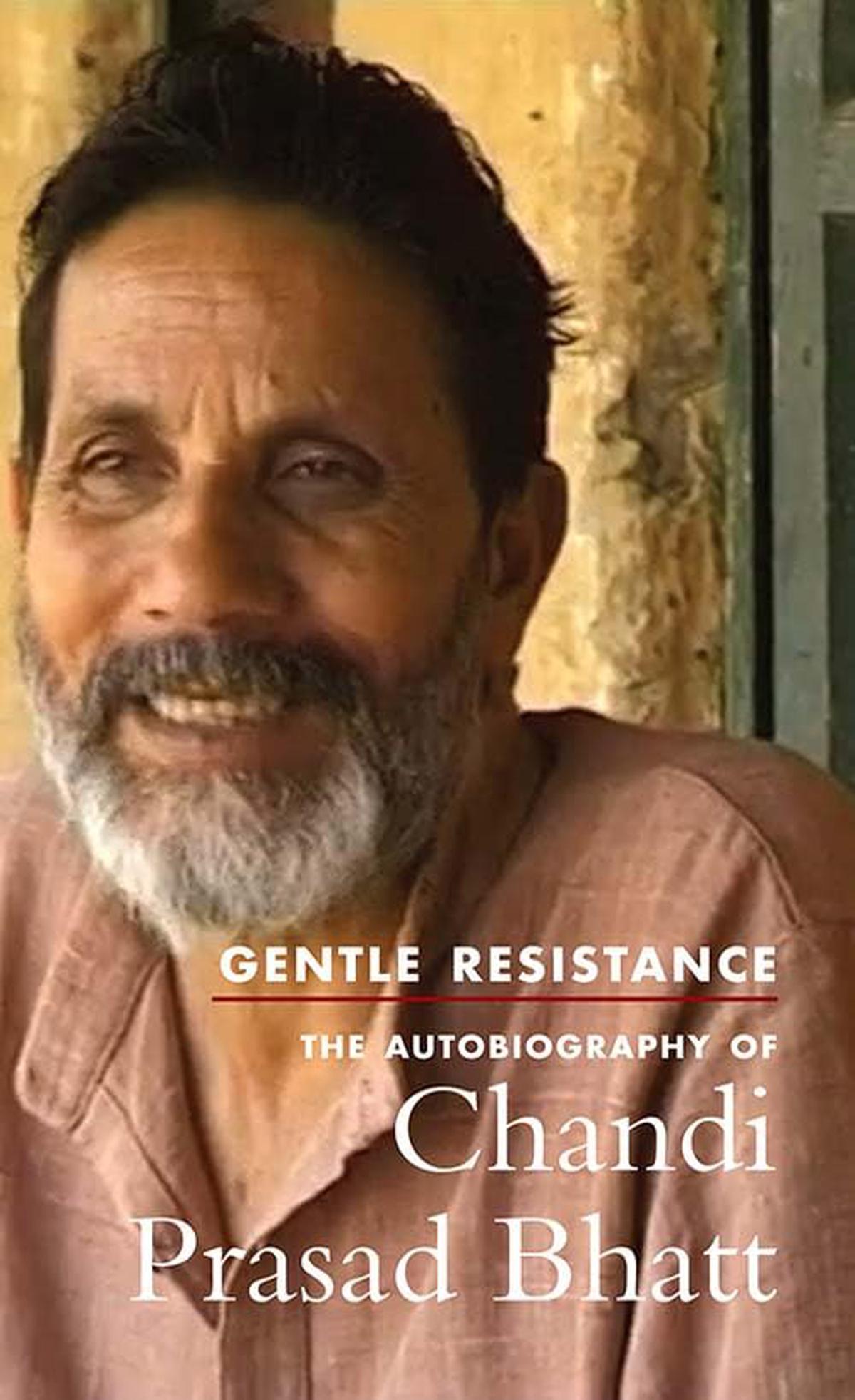 Review of Gentle Resistance, The Autobiography of Chandi Prasad Bhatt ...