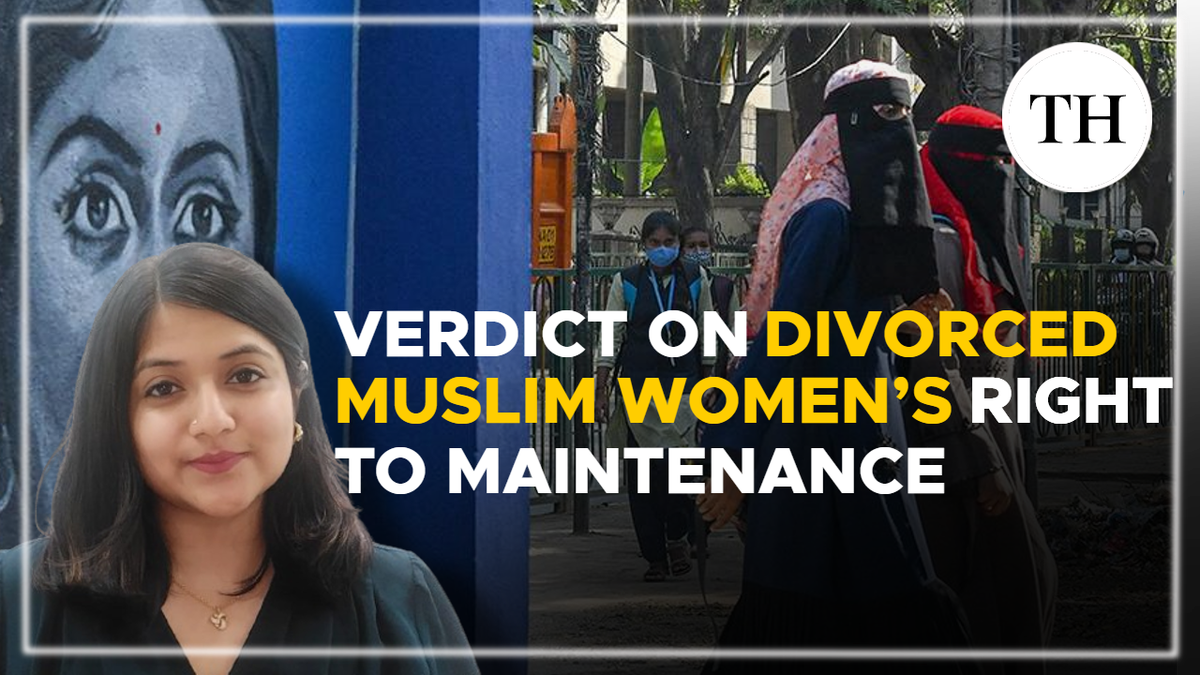 Watch: Explained | Supreme Court verdict on divorced Muslim women’s right to maintenance - The Hindu