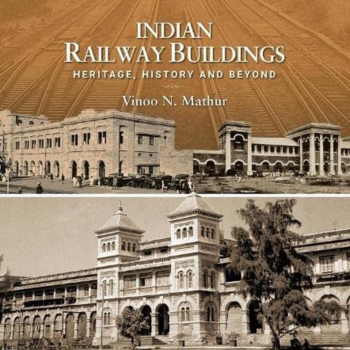 Review of Vinoo N. Mathur’s Indian Railway Buildings — Heritage ...