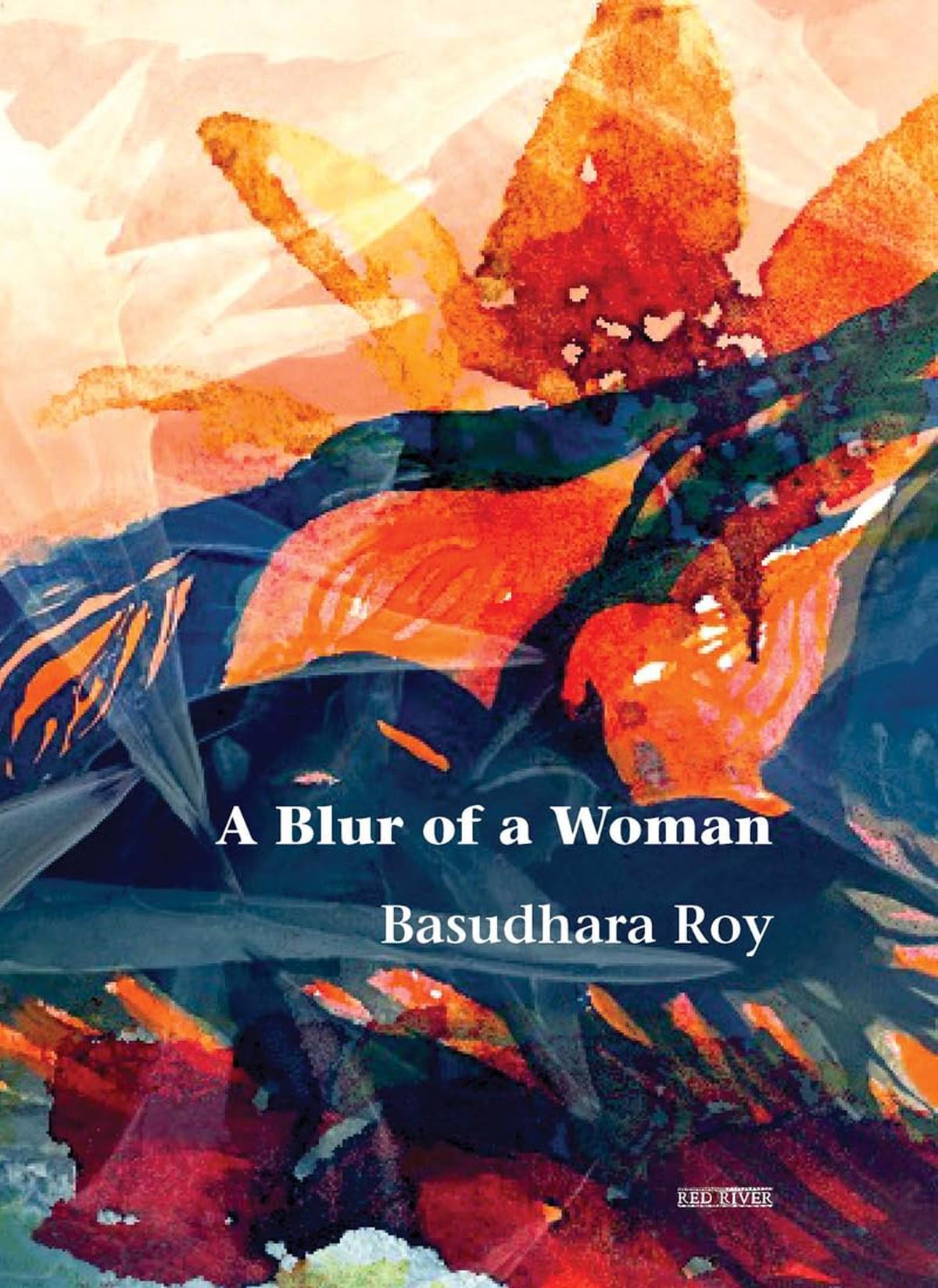 Verse therapy | Review of ‘A Blur of a Woman’ by Basudhara Roy - The Hindu