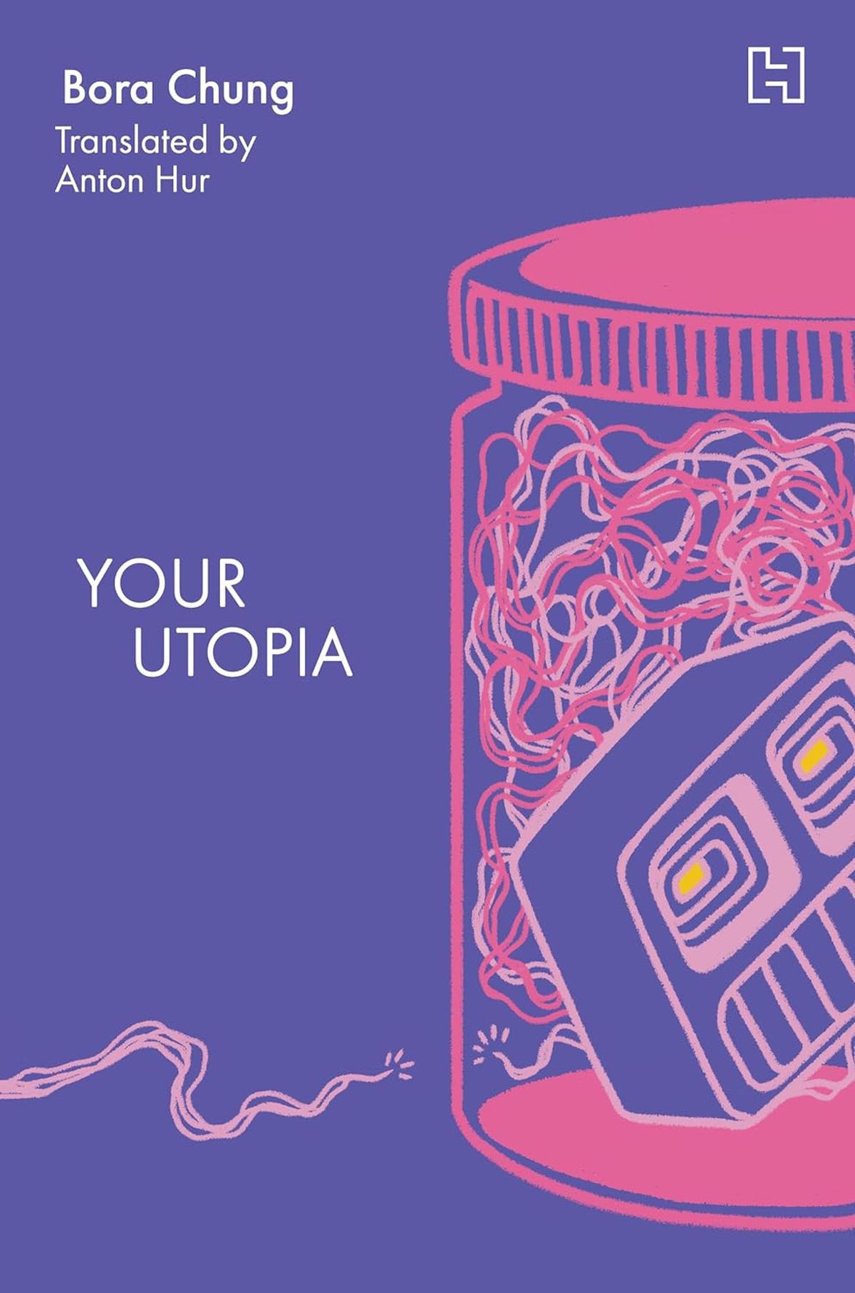 A dose of the strange | Review of ‘Your Utopia’ by Bora Chung, translated by Anton Hur - The Hindu