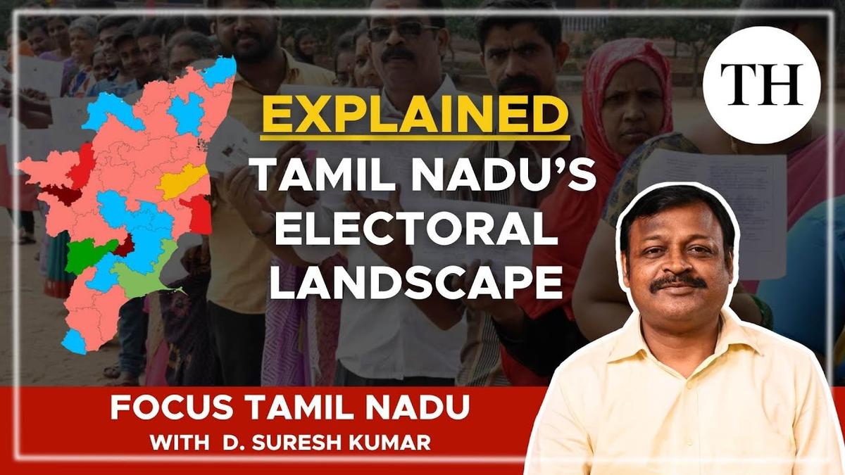 Watch | Tamil Nadu’s electoral landscape | Explained - The Hindu