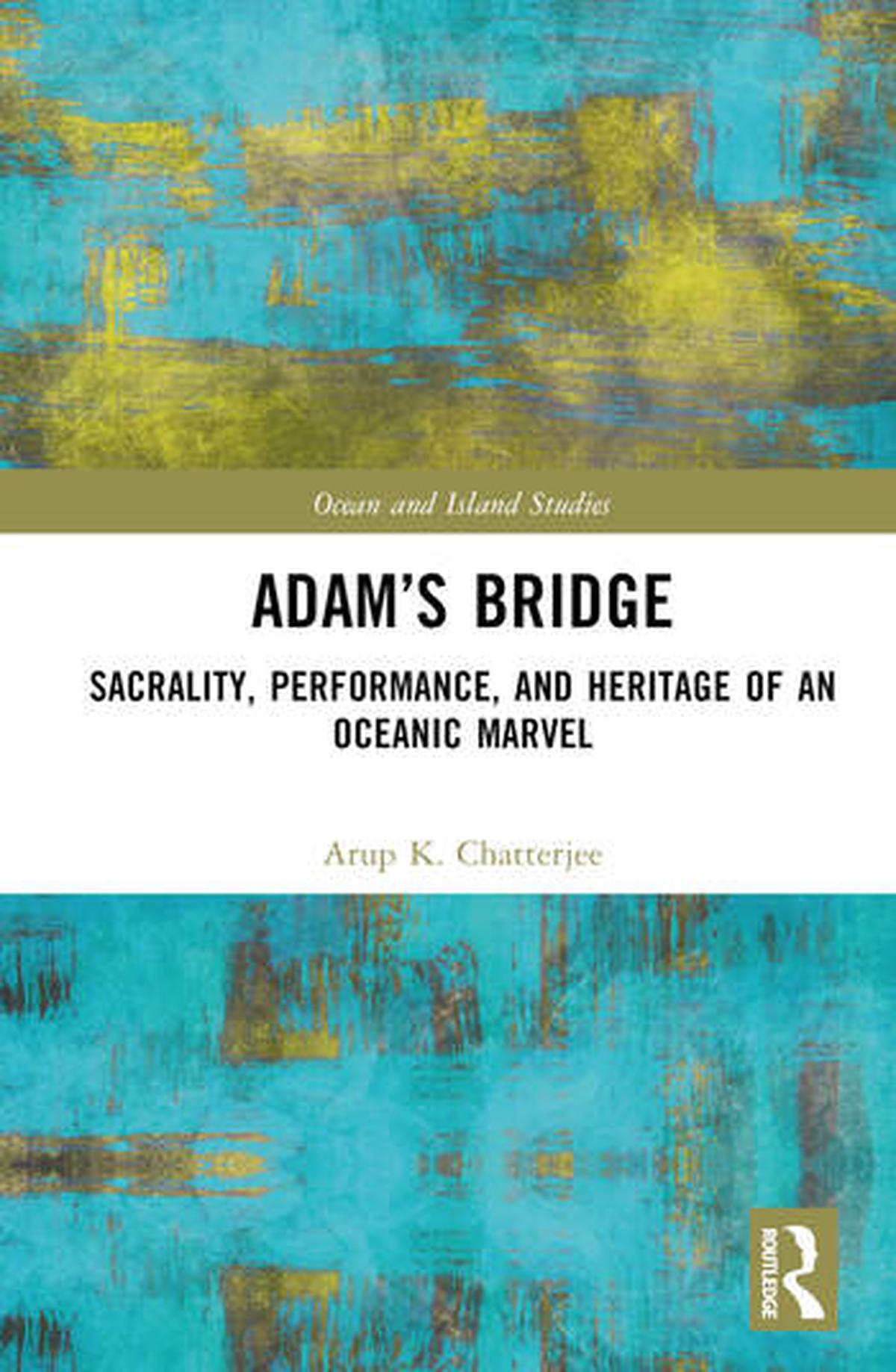 Review of Arup K. Chatterjee’s Adam’s Bridge — Sacrality, Performance ...