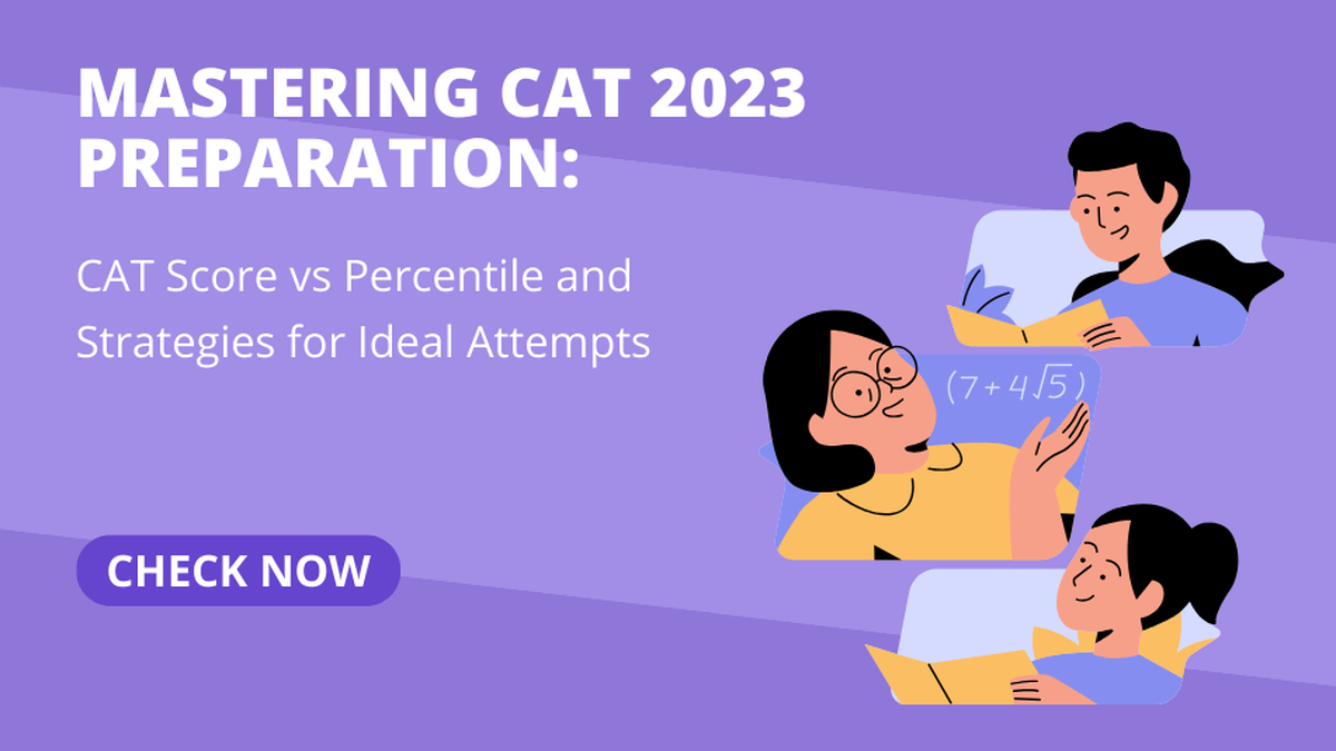 Mastering CAT 2023: Check CAT Score vs Percentile and Ideal Attempts ...