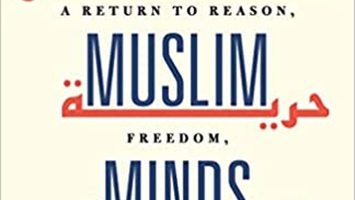 Reopening Muslim Minds: A Return to Reason, Freedom, and Tolerance ...
