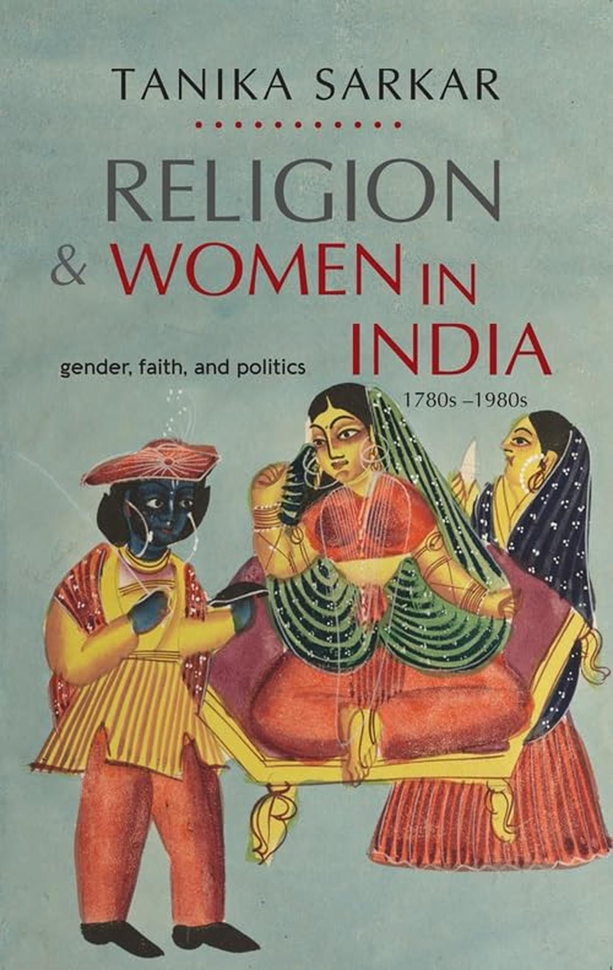 Review of Tanika Sarkar’s Religion & Women in India: Gender regimes - The Hindu