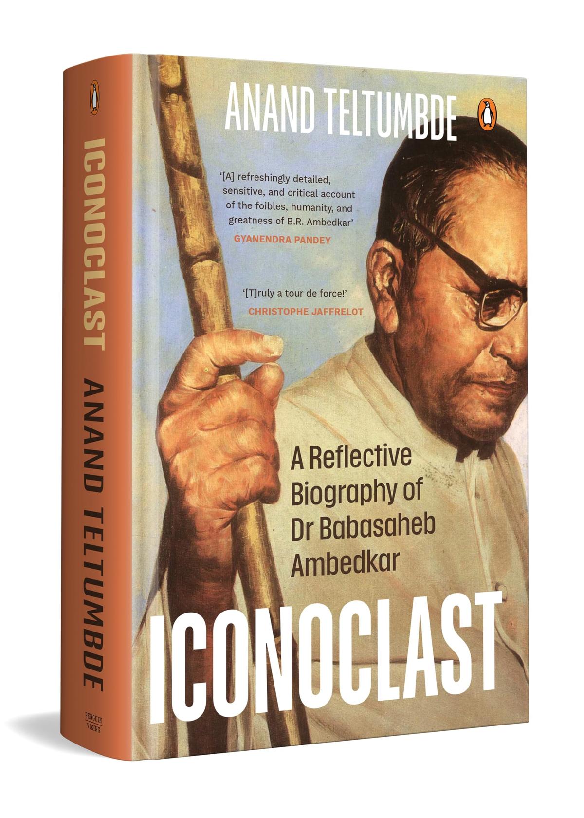 The anti-bhakt: review of Anand Teltumbde’s Iconoclast — A Reflective Biography of Dr. Babasaheb ...