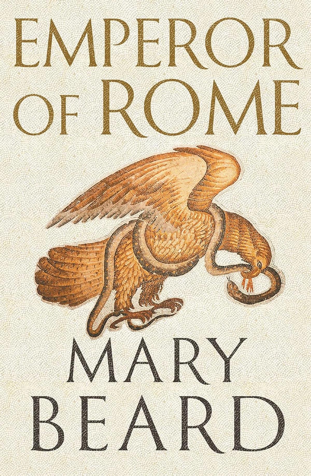 Review of Mary Beard’s Emperor of Rome — Ruling the Ancient Roman World ...