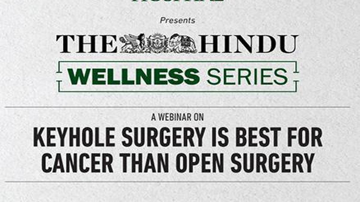 Webinar on advantages of keyhole surgery for cancer - The Hindu