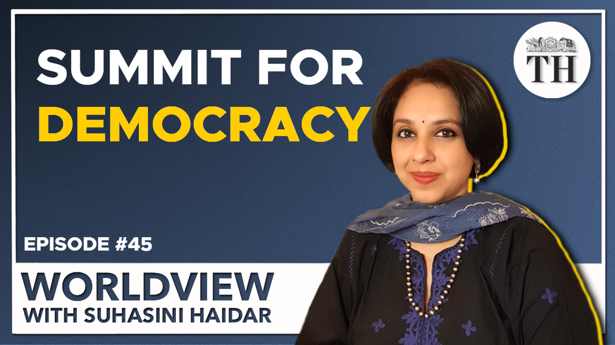Worldview with Suhasini Haidar | Summit for Democracy - The Hindu