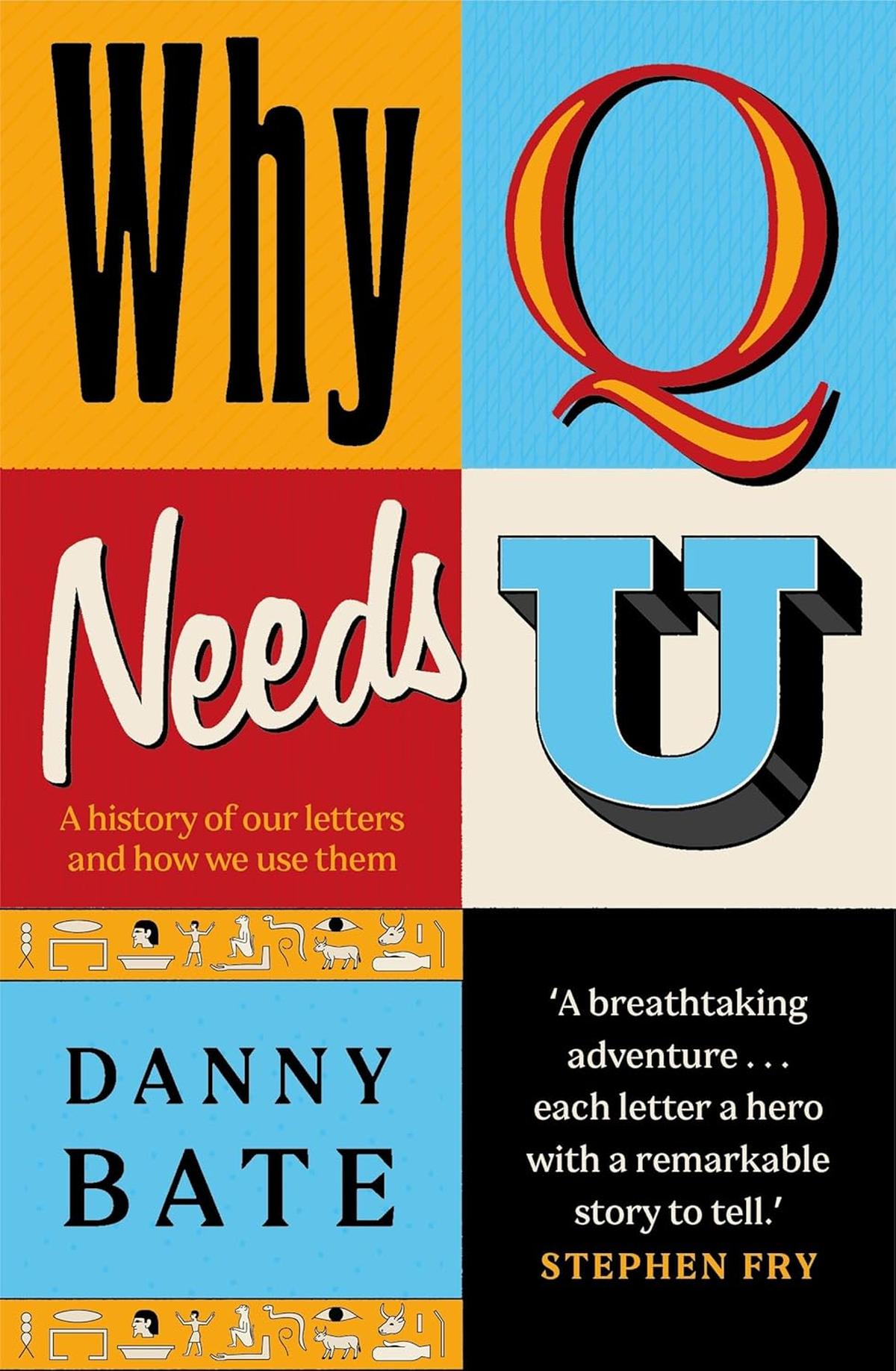 Fun guide to the alphabet | Review of Danny Bate’s Why Q Needs U - The ...
