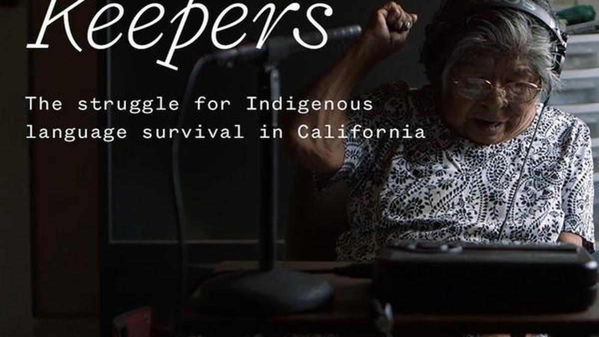 ‘Language keepers’: The last custodians of California’s indigenous ...