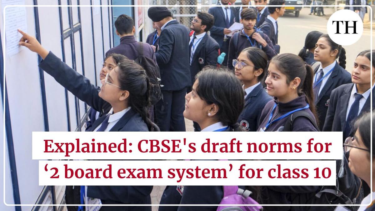 Watch: CBSE’s proposal to conduct two Board exams a year for Class 10 students, explained - The ...